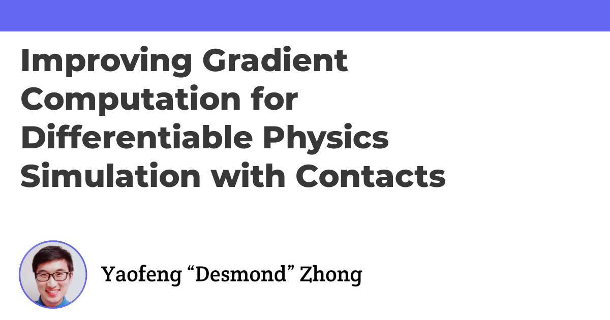 Improving Gradient Computation for Differentiable Physics Simulation ... Improving Gradient Computation for Differentiable Physics Simulation ...