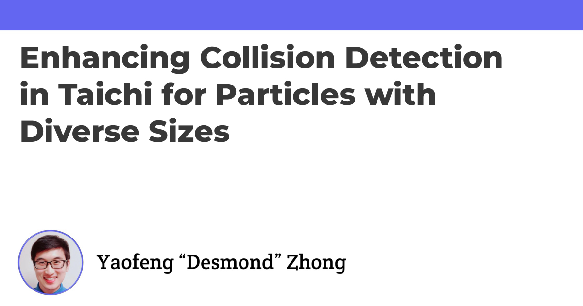 Enhancing Collision Detection in Taichi for Particles with Diverse ...